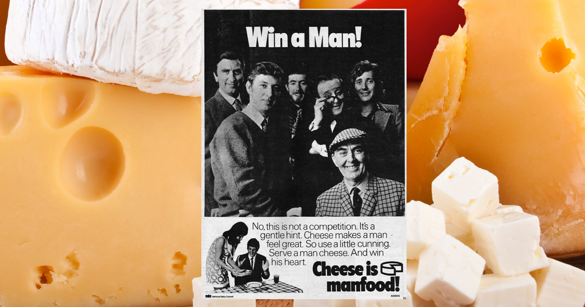 We love this old 1970s ad for cheese: "CHEESE IS MANFOOD!" - The Poke
