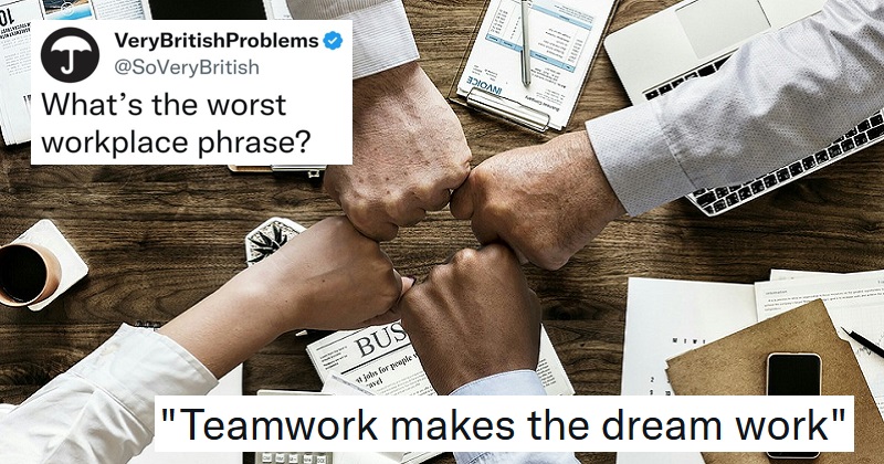 People are sharing the worst workplace phrases - 19 total game-changers ...