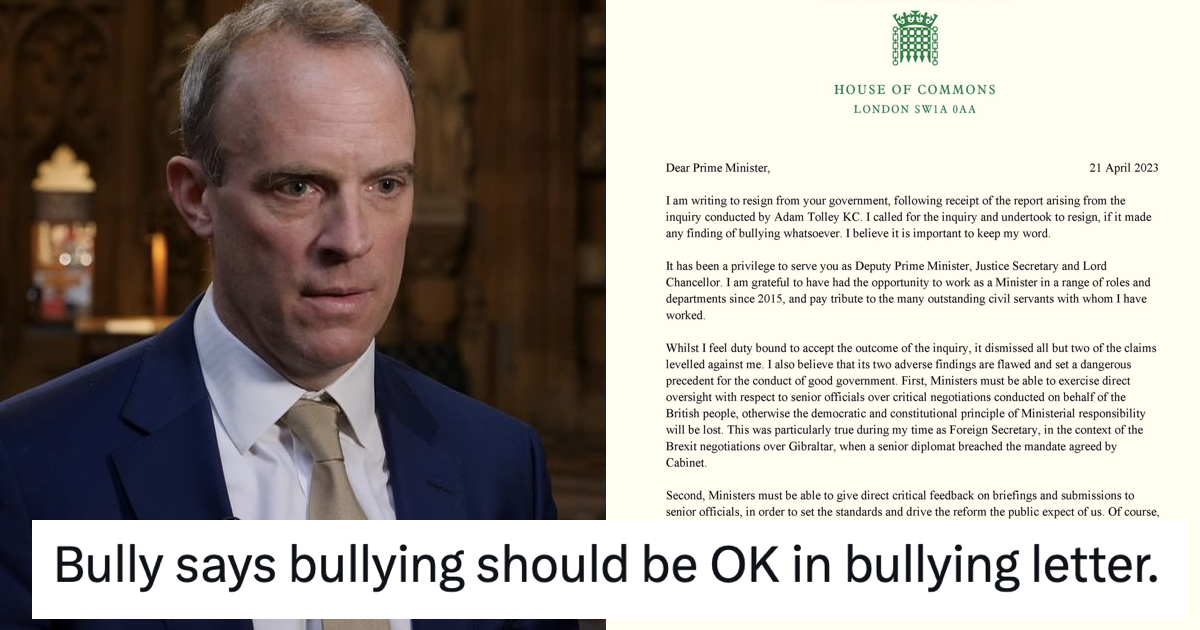 Dominic Raab's resignation letter is uncannily like what a bully would ...