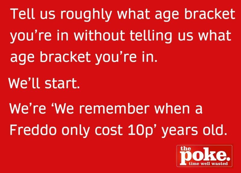 'Tell us what age bracket you're in without telling us what age bracket ...