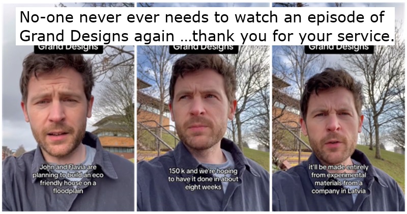 'Every Episode of Grand Designs' hilariously nails all those tropes ...