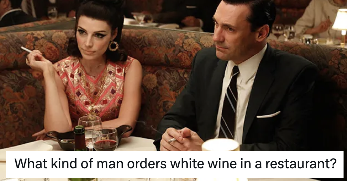 A Maga said real men don't drink white wine and the entirety of Europe ...